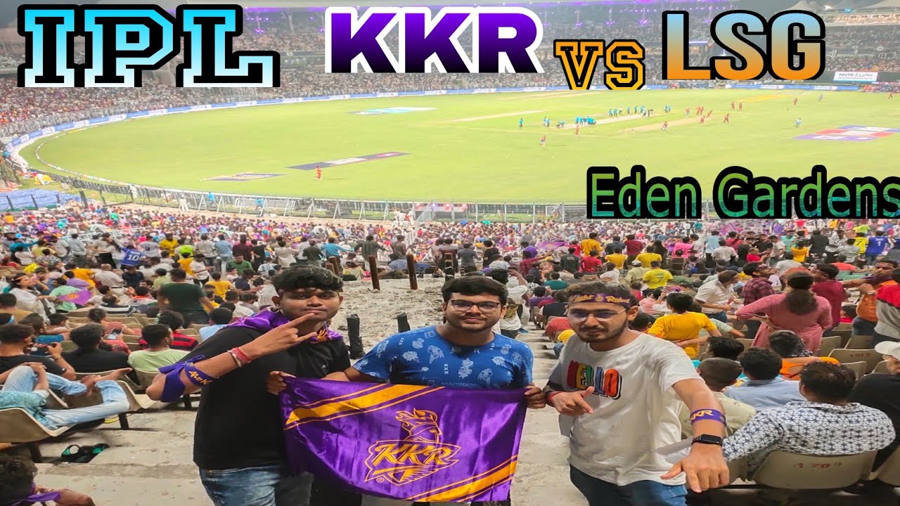 Amazing Experience at EDEN GARDENS 🏟️ || KKR vs LSG || TATA IPL 2023🏏 || VLOG - YouTube