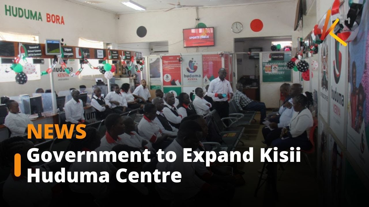 Government to Expand Kisii Huduma Centre - YouTube