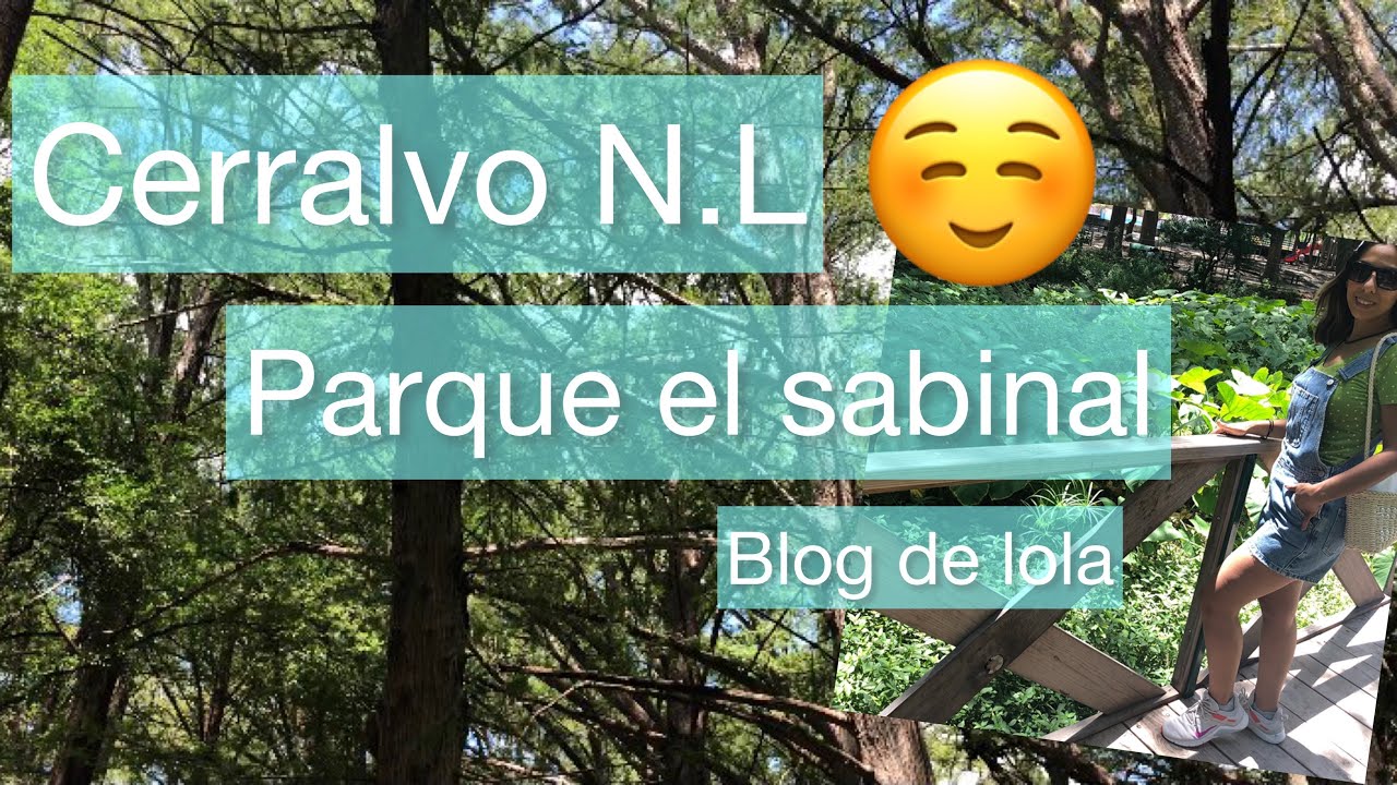 CERRALVO N.L / parque el sabinal/ que hacer en cerralvo nuevo leon ...