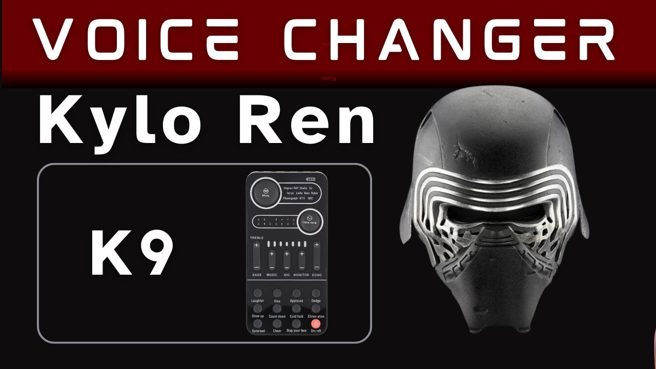 Transform Your Voice to Kylo Ren with K9 Voice Changer | Star Wars ...