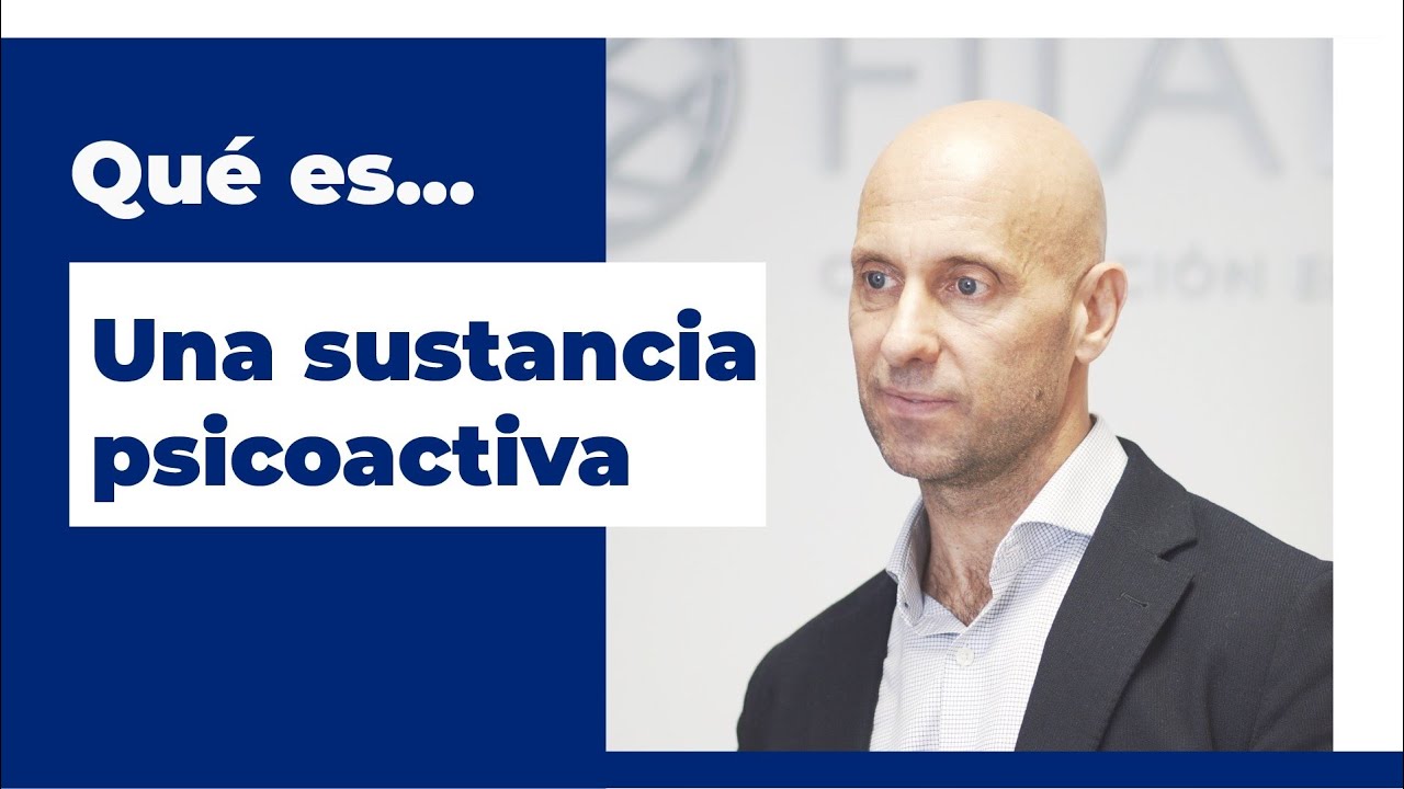 ¿Qué es una sustancia psicoactiva? | FIIAPP - YouTube