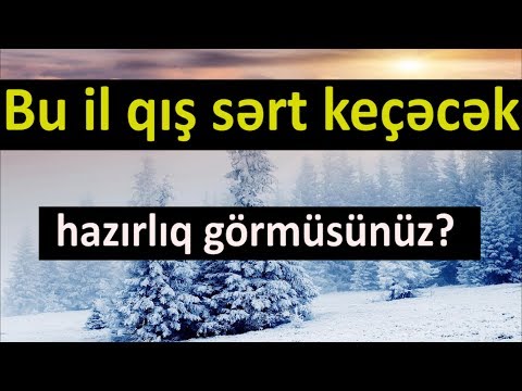 Bu il qış sərt keçəcək, hazırlıq görmüsünüz?