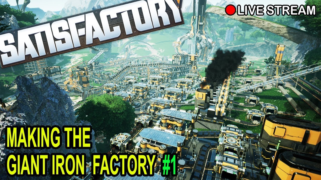 GIANT IRON FACTORY BUILDING Part 1 !! Satisfactory - YouTube
