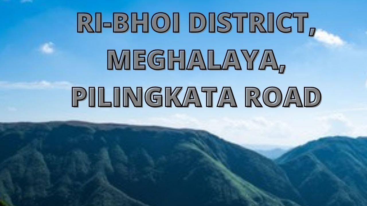 Ri Bhoi District Meghalaya|| Pillingkata Road|Guwahati|| Photography|# ...