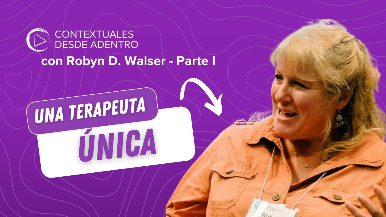 Role-plays desde Adentro #1 con la Dra. Robyn Walser | Parte I ...