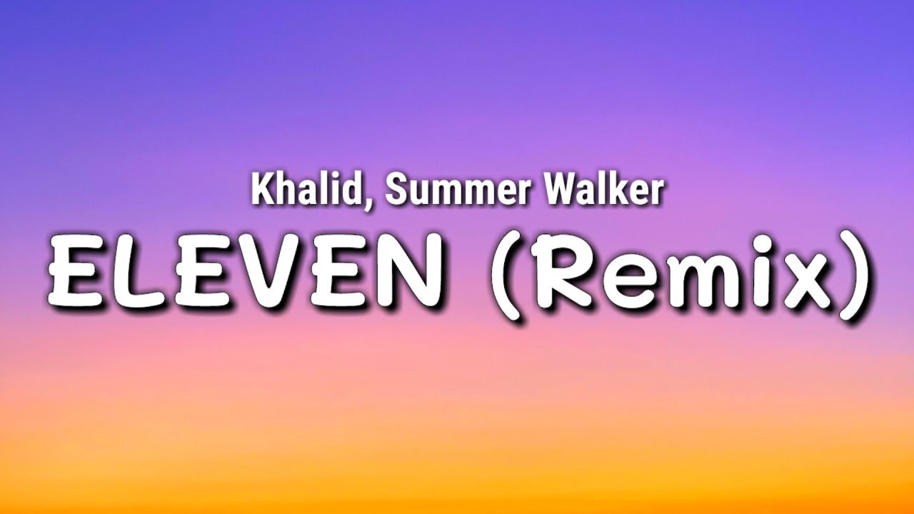 Khalid - Eleven (Lyrics) ft. Summer Walker - YouTube