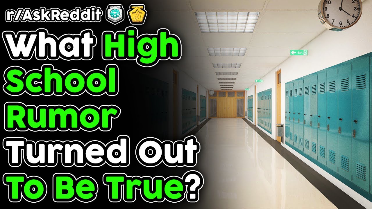 What High School Rumor Turned Out To Be True? (r/AskReddit Top Stories ...