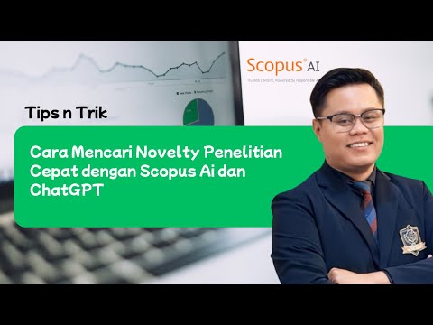 Cara Mencari Novelty Penelitian Cepat dengan Scopus Ai dan ChatGPT ...
