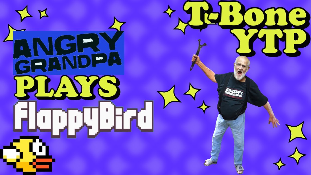 T-Bone YTP: Angry Grandpa Plays Flappy Bird! - YouTube