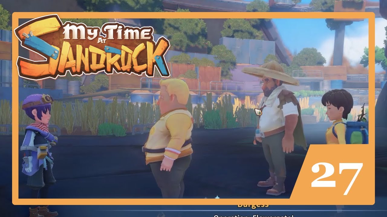 Operation Flowergate ~ My Time At Sandrock Early Access Ep. 27 - YouTube