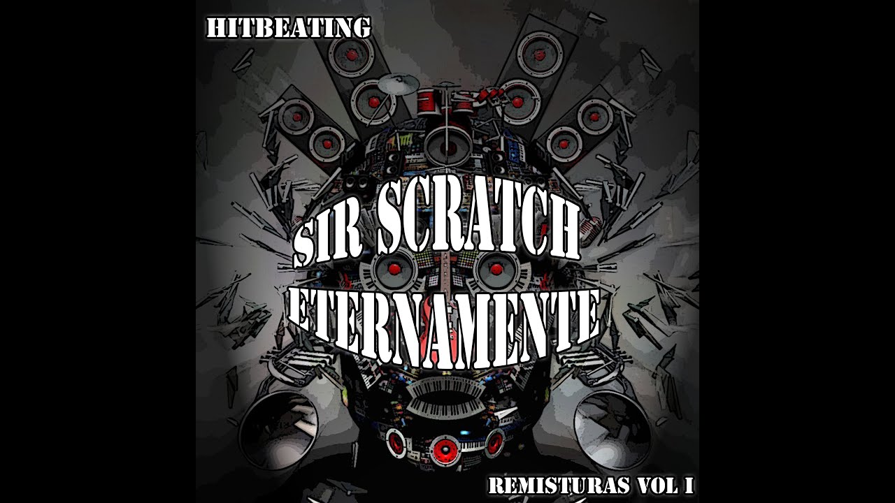 02 - SIR SCRATCH ETERNAMENTE (Hitbeating REMIX) - YouTube