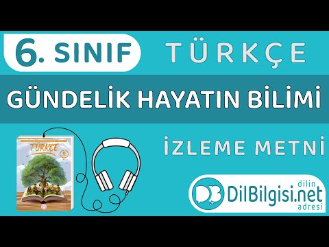 Gündelik Hayatın Bilimi İzleme Metni - 6. Sınıf Türkçe \\ 4. Tema \\ 48. Sayfa