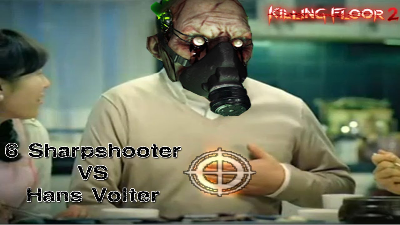 Killing Floor 2 - All Sharp Shooter Vs Hans Volter challenge - YouTube