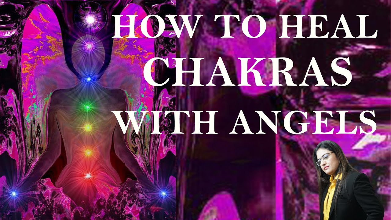 HOW TO HEAL CHAKRAS WITH ANGELS - YouTube