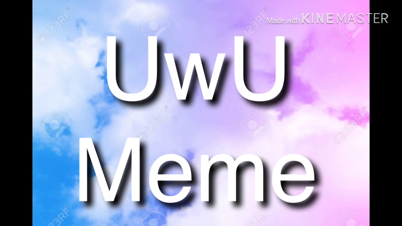 Uwu meme - YouTube