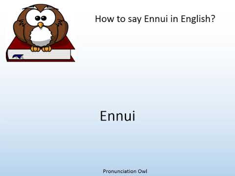 How to say Ennui in English? - Pronunciation Owl - YouTube