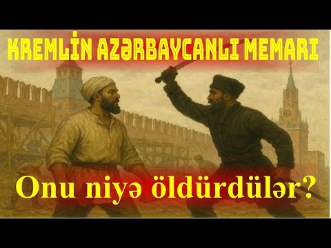Kremlin memarı və Moskvada öldürülən azərbaycanlı kimdir?