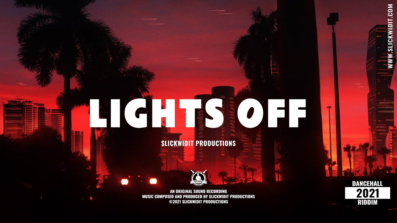 Dancehall Riddim Instrumental 2021 ~ "LIGHTS OFF" | Slickwidit Prod ...