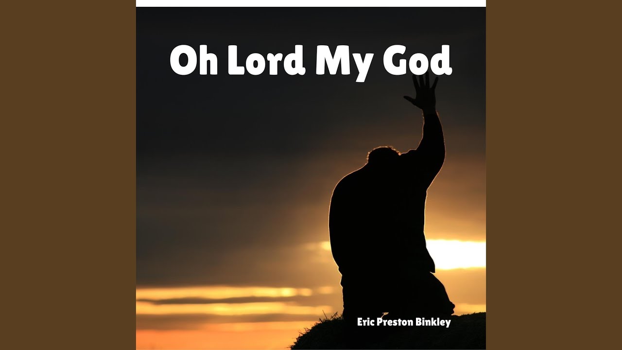 Oh Lord My God - YouTube