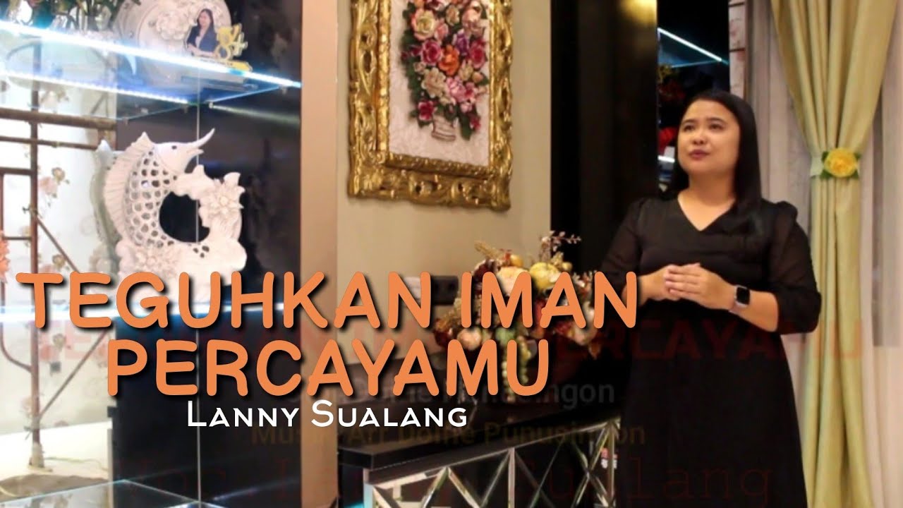 TEGUHKAN IMAN PERCAYAMU (Rohani Terbaru) - LANNY SUALANG || Cipt/Musik. Dolfie Punusingon - YouTube