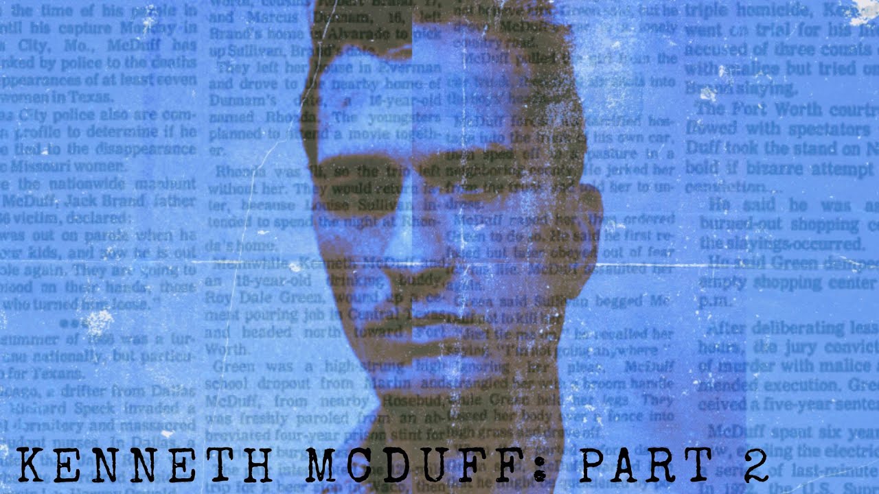 KENNETH MCDUFF PART 2: FROM THE ARCHIVES OF THE BROOMSTICK KILLER - YouTube