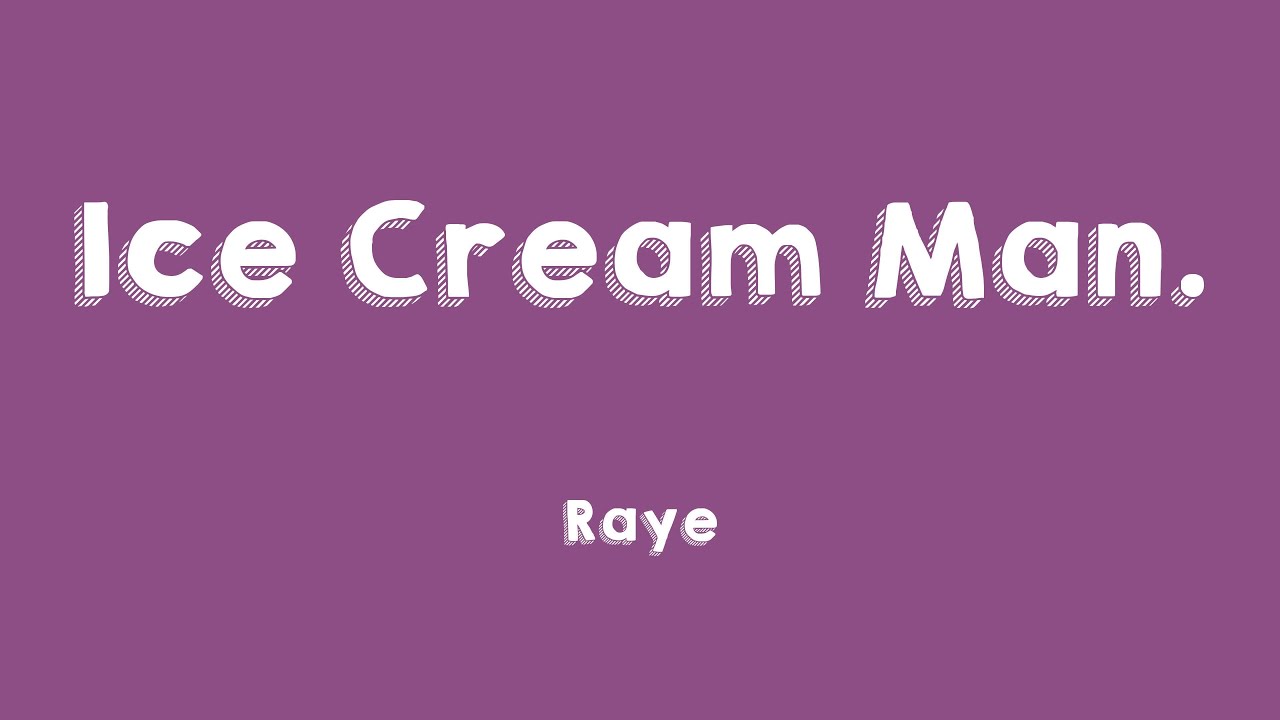 Ice Cream Man. - Raye {Lyrics Video} ⛩ - YouTube