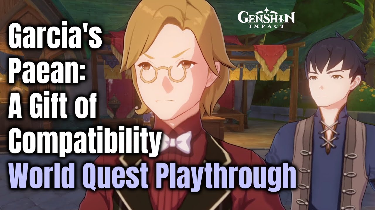 Garcia's Paean: A Gift of Compatibility World Quest Playthrough - Genshin Impact 3.6 Playthrough ...