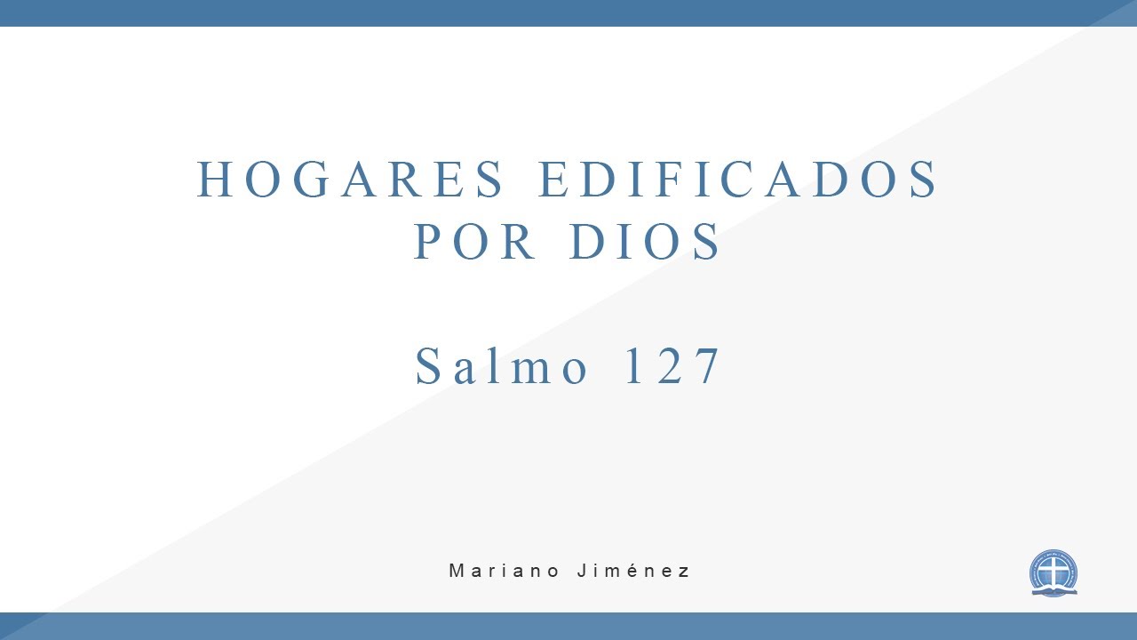 Hogares Edificados Por Dios. Salmo 127 - YouTube