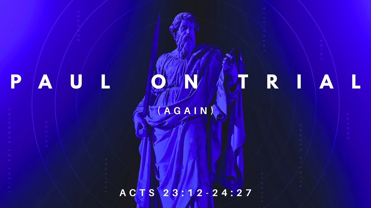 SBC 6 1 25 "Paul on Trial...again" Acts 23:12 - 24:27 - YouTube