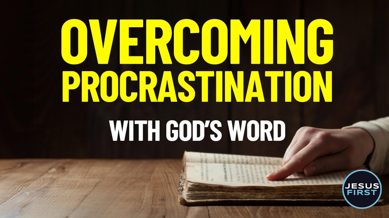 What Bible Said About Procrastination? 5 Ways to Overcome ...
