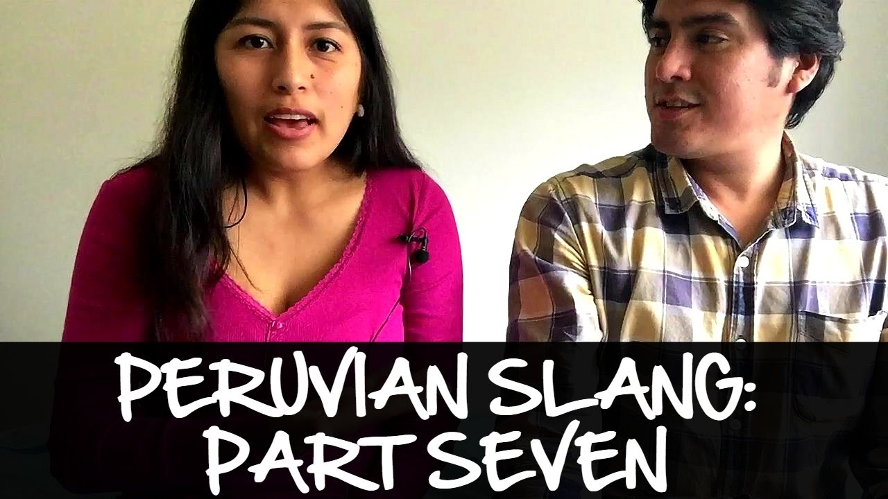 Peruvian Slang Explained: Part Seven (Video 58) - YouTube