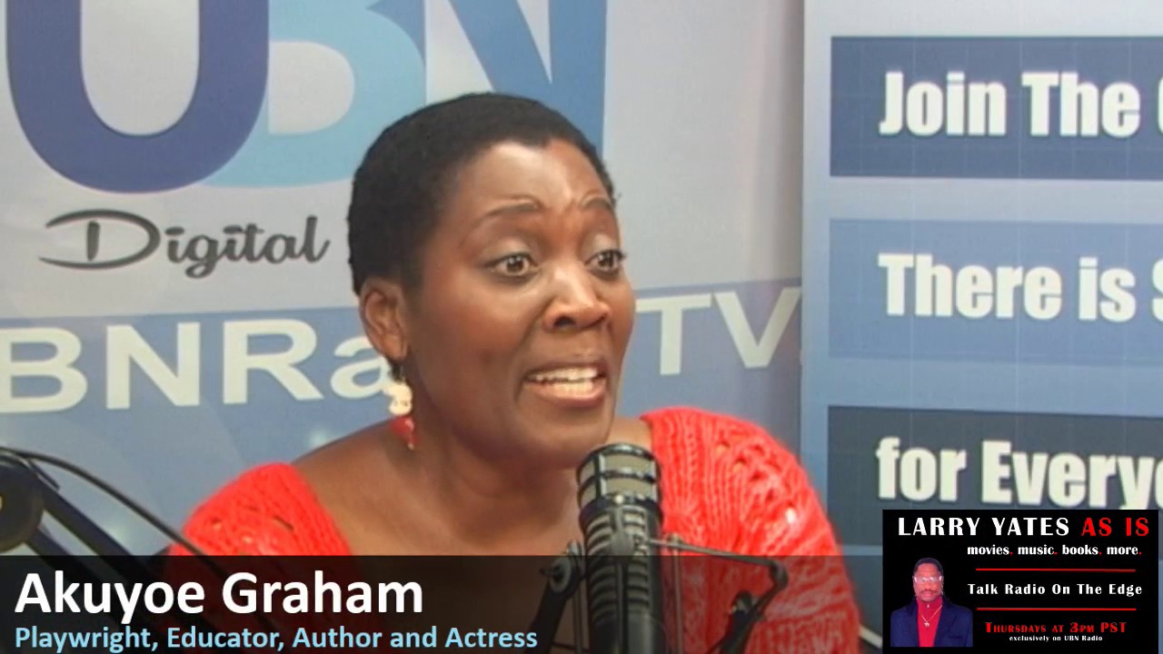 Playwright, Educator, Author and Actress - Akuyoe Graham on LARRY YATES ...