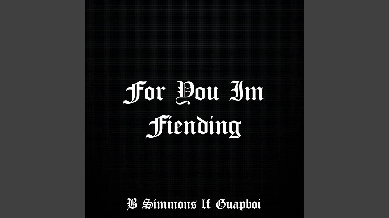 For You Im Fiending - YouTube