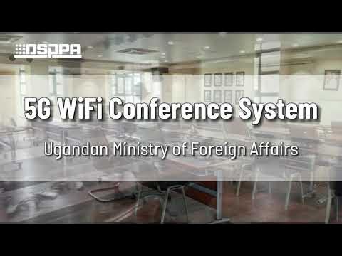 DSPPA Conference Case | 5G WiFi Conference System for the MFA in Uganda - YouTube