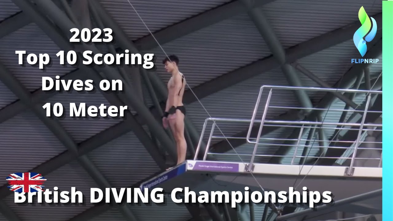 2023 Top 10 Scoring Dives - Mens 10 Meter British Diving Championships ...