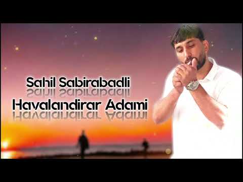 Sahil Sabirabadli - Havalandirar Adami 2024
