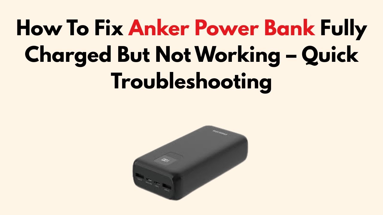 How To Fix Anker Power Bank Fully Charged But Not Working – Quick ...