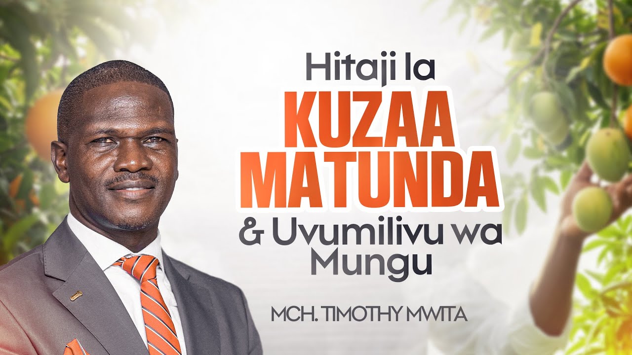 HITAJI LA KUZAA MATUNDA NA UVUMILIVU WA MUNGU ALIYE HAI | Mch Timothy ...