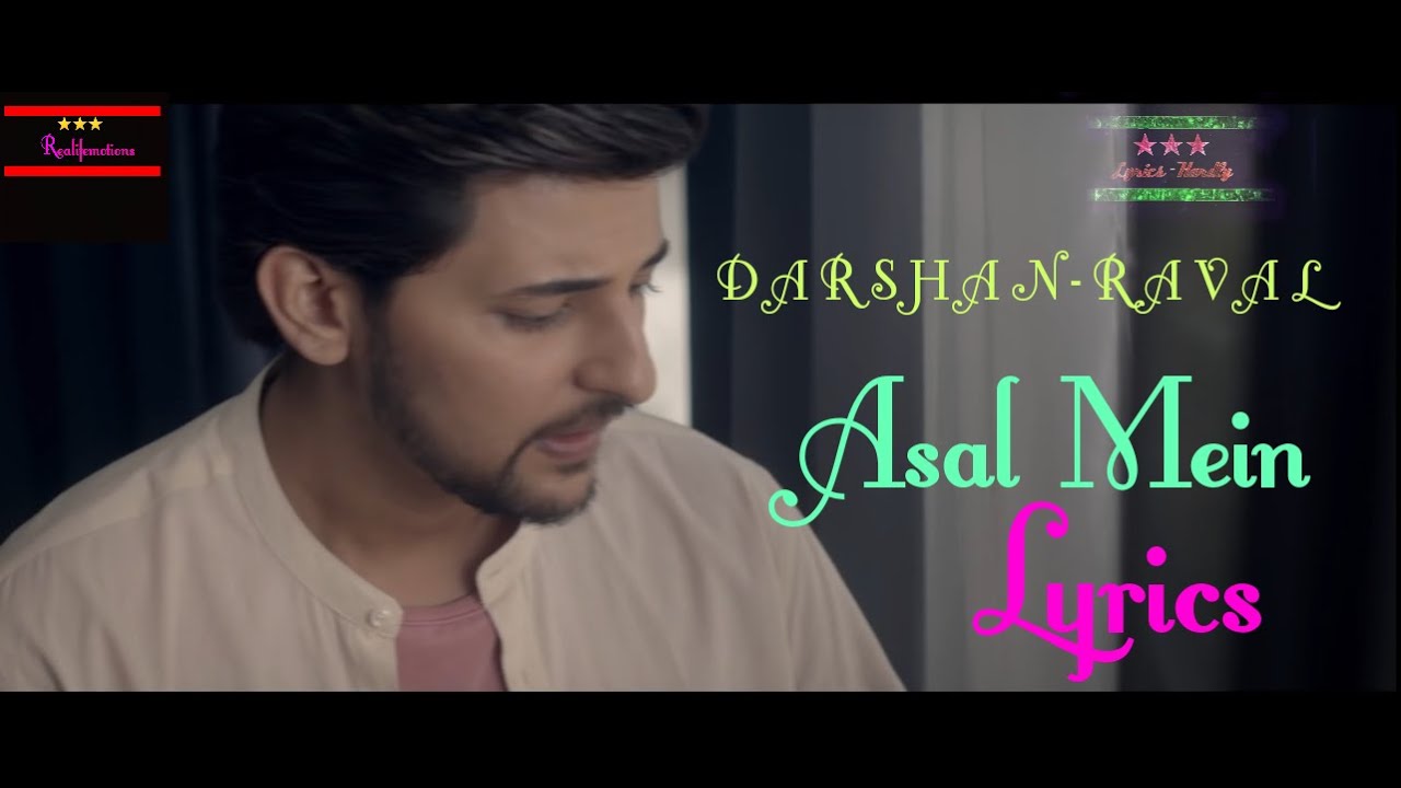 Asal Mein Lyrics Darshan Raval Official Video Indie Music Label (720P ...
