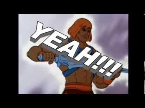 He-Man I Have The Power! YEAH!!! - YouTube