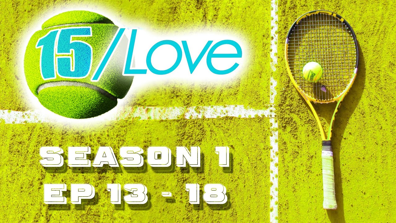 15/Love | S1 | Episodes 13 - 18 - YouTube