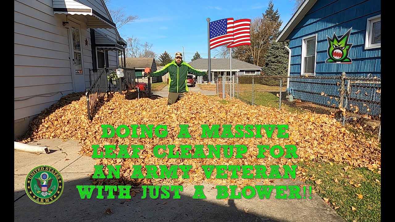 HOW TO DO A MASSIVE LEAF CLEANUP FOR AN ARMY VETERAN WITH JUST A BLOWER ...