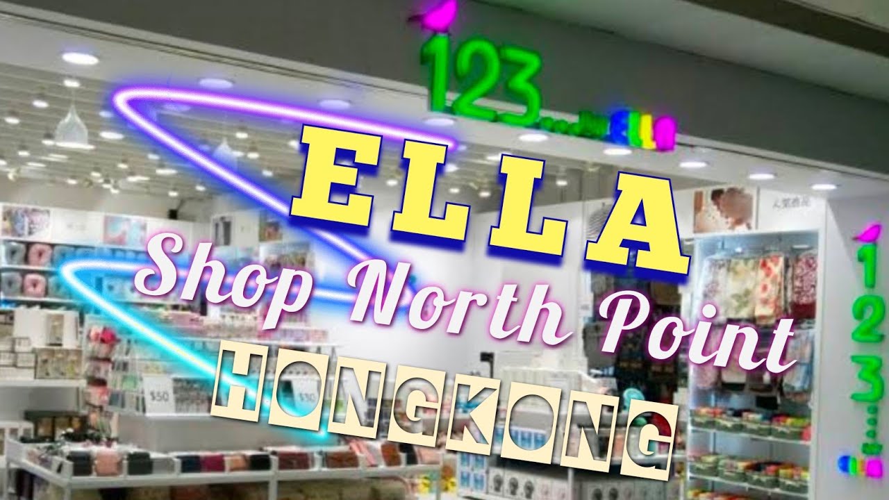 Ella 123 Shop North Point, HONGKONG - YouTube