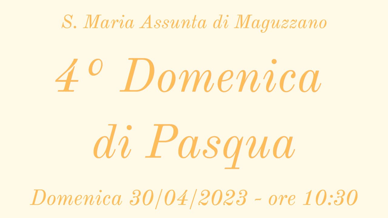4° Domenica di Pasqua - 30/04/2022 ore 10:30 - S. Maria Assunta di ...