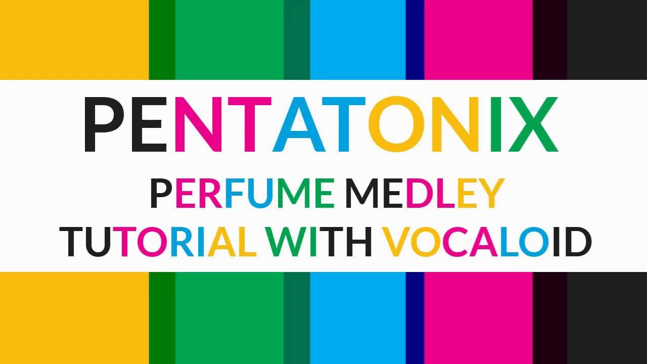 Pentatonix Perfume Medley - Vocal Tutorial with Vocaloid - YouTube