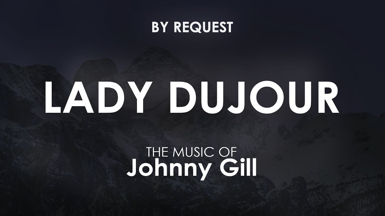 Lady Dujour | Johnny Gill - YouTube Music