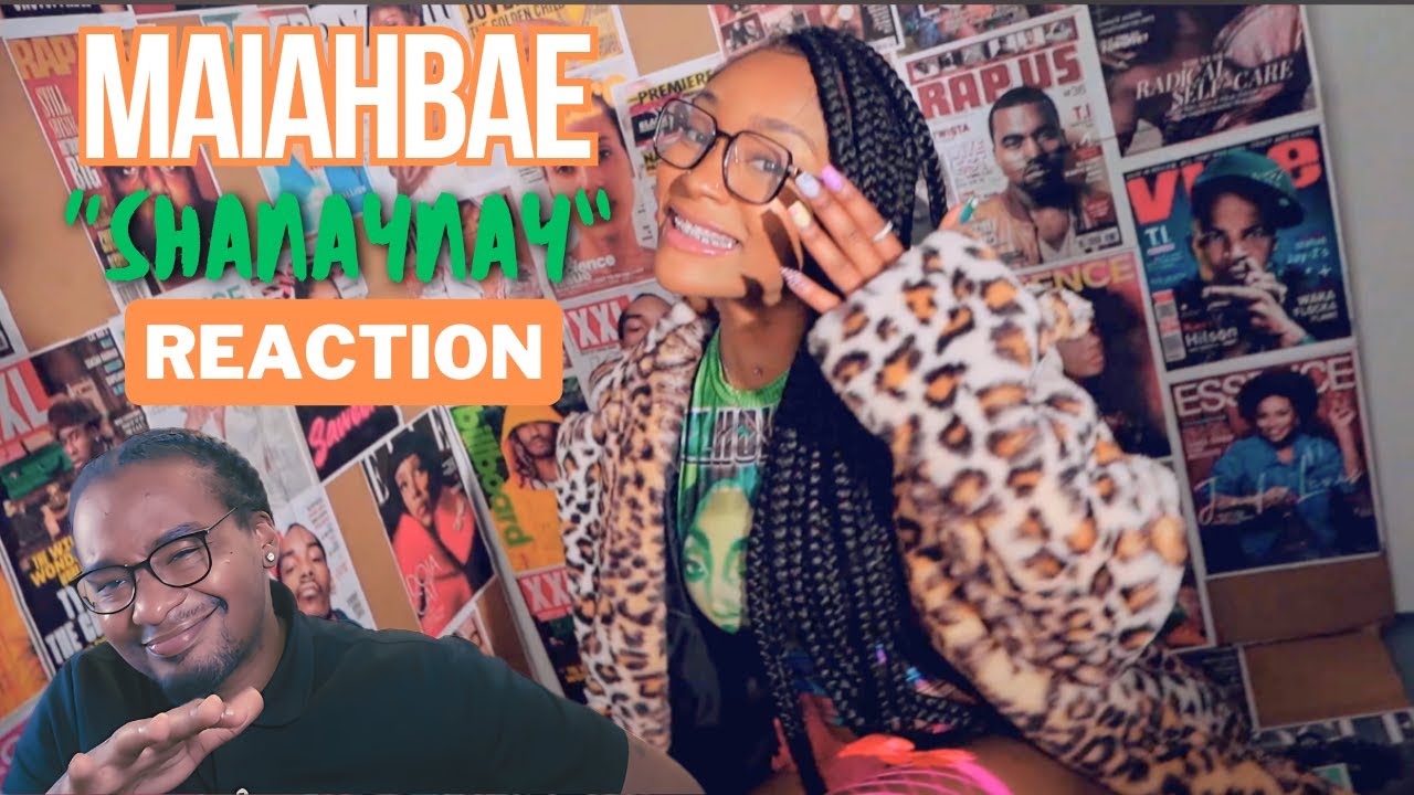 She's Got Potential! | Maiahbae // "Shanaynay" Music Video Reaction # ...