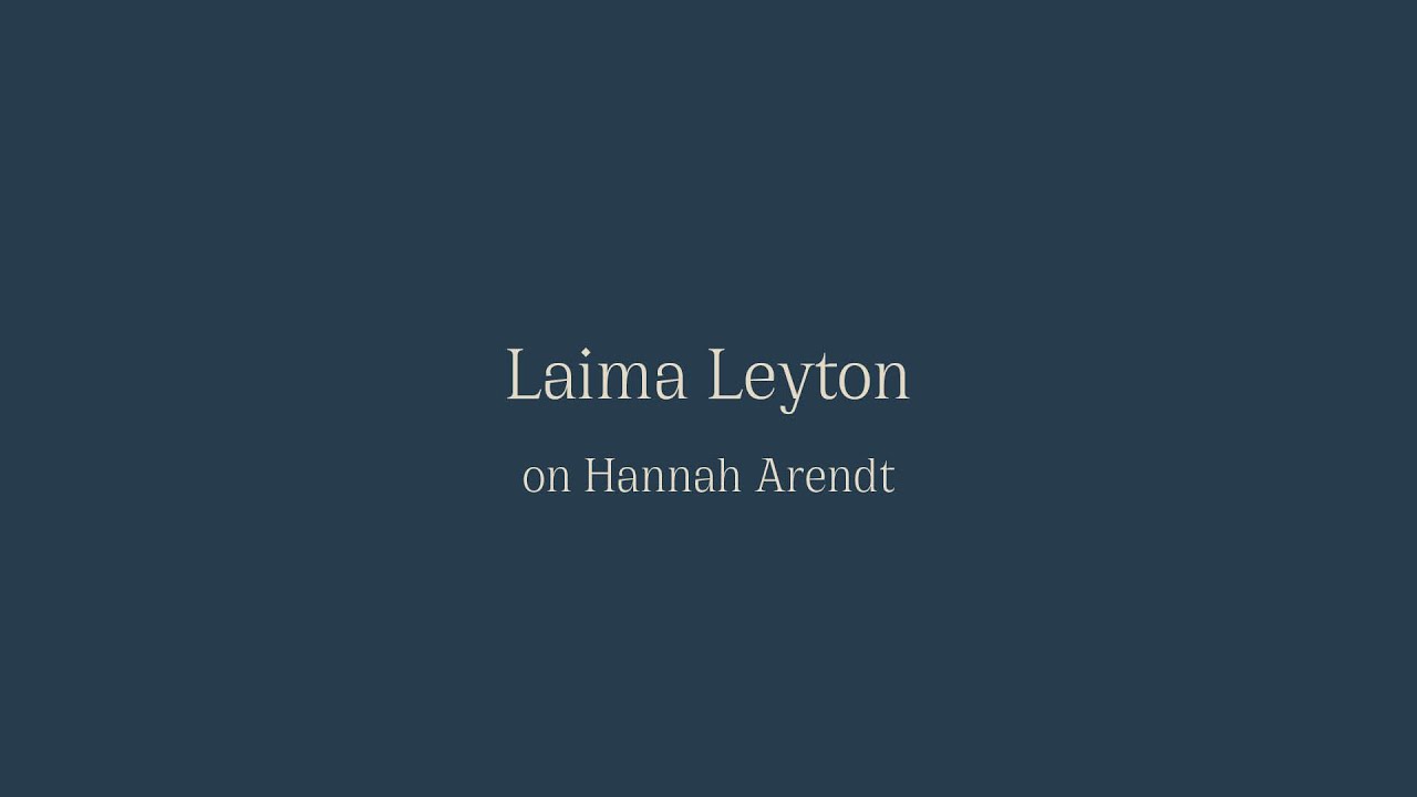 Laima Leyton on Hannah Arendt - YouTube