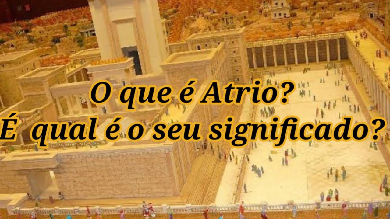 O que é Átrio é qual o seu significado? - YouTube