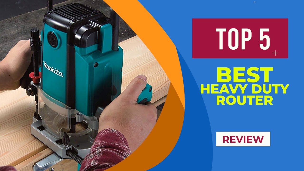 The 5 Best Heavy Duty Router for 2025 | Reviews | According to Expert ...